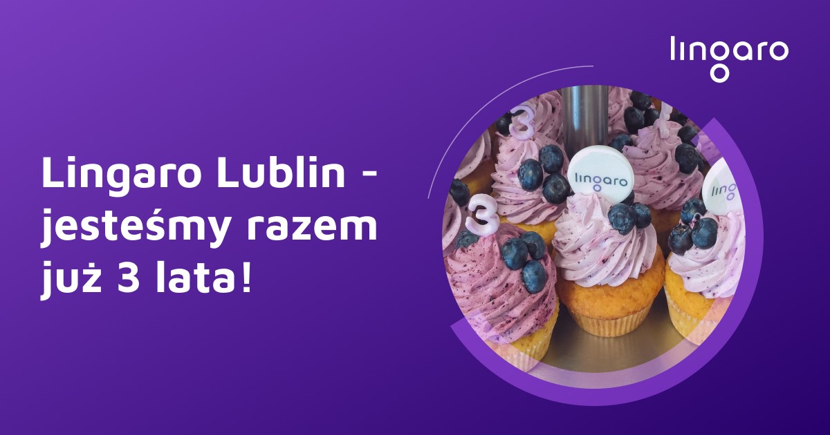 Lublin branch of Lingaro Group is 3 years old! - Gospodarczy Lublin